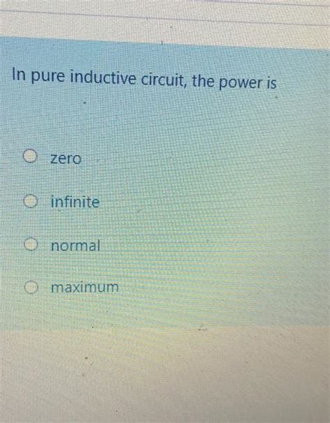 Solved In Pure Inductive Circuit The Power Is Zero O Chegg Com