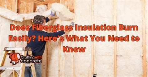 Is Fiberglass Insulation Fire Resistant What To Know