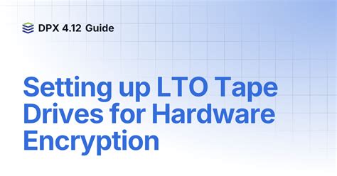Setting Up LTO Tape Drives For Hardware Encryption DPX Guide
