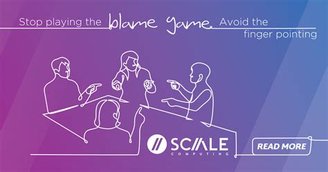 Stop Playing The Blame Game Avoiding The Scale Computing
