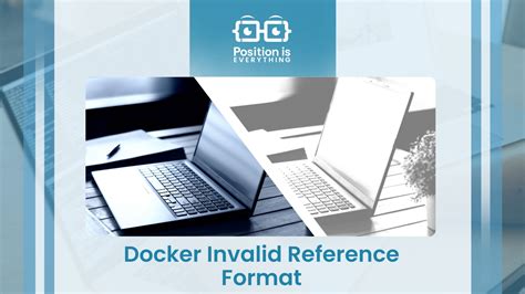 Docker Invalid Reference Format Causes And Fixes Position Is Everything