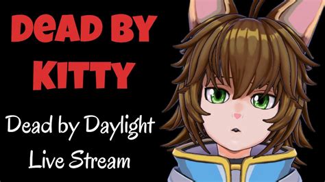Dead By Kitty Dead By Daylight Live Stream Youtube
