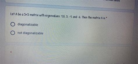Solved Let A Be A 5x5 Matrix With Eigenvalues 10 3 1 And