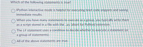 Solved Which Of The Following Statements Is Trueipython
