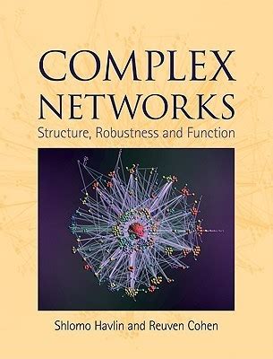 Complex Networks Structure Robustness And Function By Reuven Cohen Goodreads