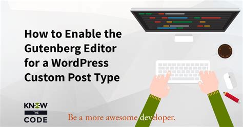 How To Enable The Gutenberg Editor For A Custom Post Type Know The Code