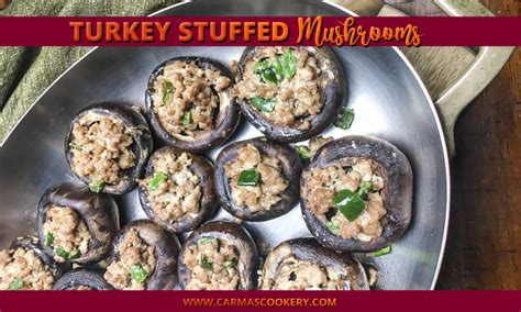 Turkey Stuffed Mushrooms Plus Custom Ideas Carmas Cookery