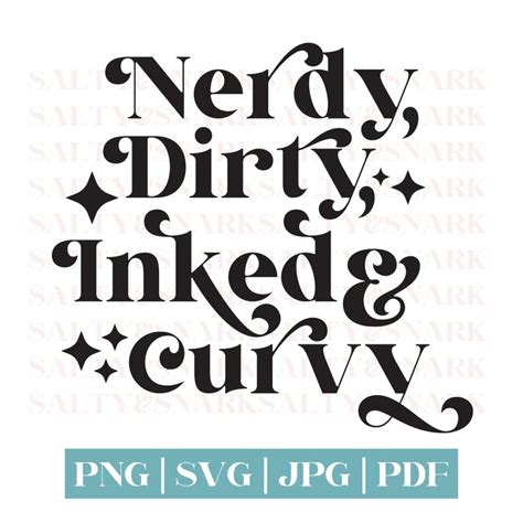 Nerdy Dirty Inked And Curvy Svg Eps Cut File Png For Sublimation Print