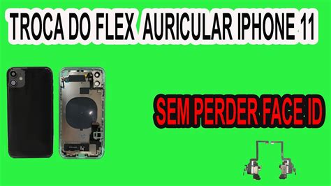 Troca Do Flex Iphone 11 Sem Perder Face Id Youtube
