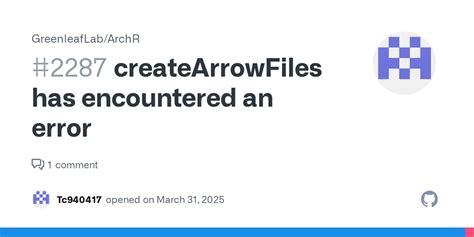 Createarrowfiles Has Encountered An Error · Issue 2287 · Greenleaflabarchr · Github