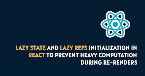 Lazy State And Lazy Refs Initialization In React Rreactjs