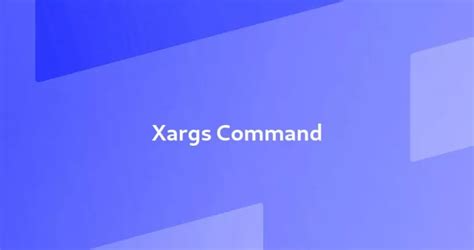 Linux Xargs 命令实例教程 Myfreax