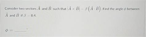 solved consider two vectors vec a ﻿and vec b ﻿such that