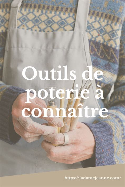 Les 5 Outils De Poterie Indispensables Outils De Poterie Poterie Faire De La Poterie