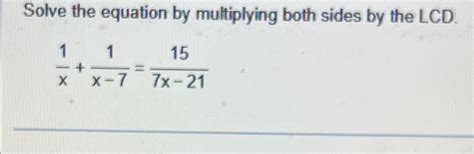 Solved Solve The Equation By Multiplying Both Sides By The
