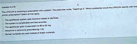 GET ANSWER Question 6 The Lpnlvn Is Reviewing A Prescription With A