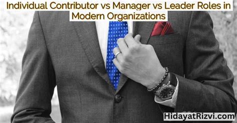 Individual Contributor Vs Manager Vs Leader Roles In Modern Organizations Hidayat Rizvi