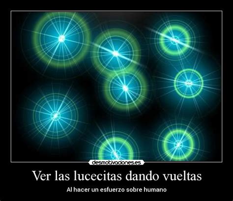 Ver Las Lucecitas Dando Vueltas Desmotivaciones