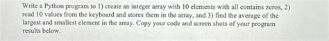 Solved Write A Python Program To 1 Create An Integer Array