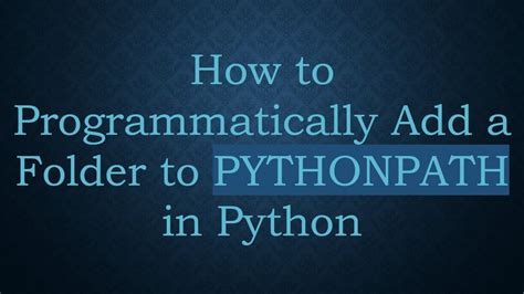 How To Programmatically Add A Folder To Pythonpath In Python Youtube
