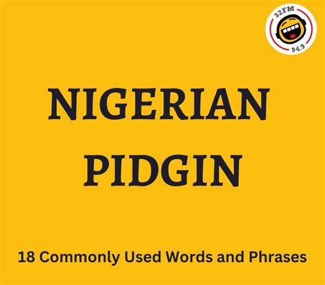 Nigerian Pidgin 18 Commonly Used Words And Phrases