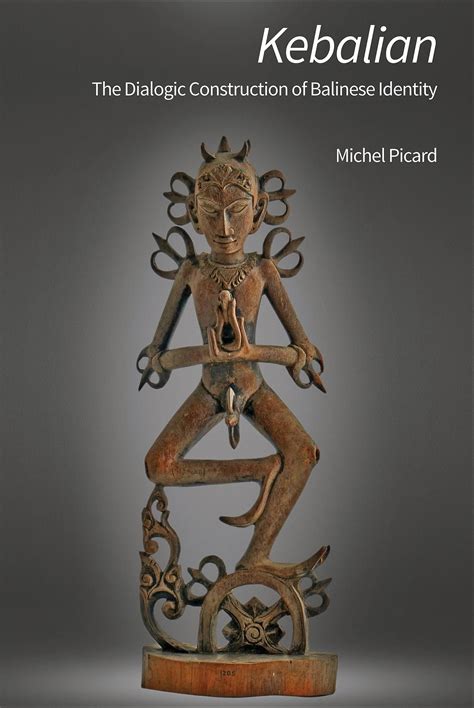 Kebalian The Dialogic Construction Of Balinese Identity Irasec