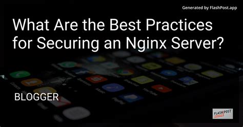 What Are The Best Practices For Securing An Nginx Server