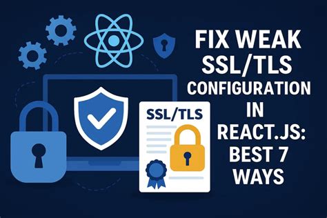 Fix Weak Ssl Tls Configuration In Reactjs Best 7 Ways
