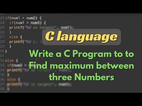 Write a C Program to find maximum between three numbers | C programming - YouTube