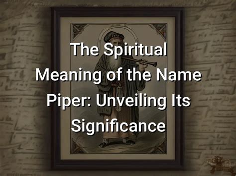 The Spiritual Meaning Of The Name Piper Unveiling Its Significance Symbol Genie