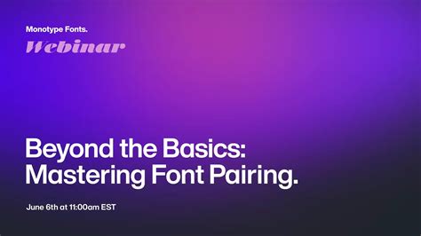 beyond the basics mastering font pairing monotype fonts