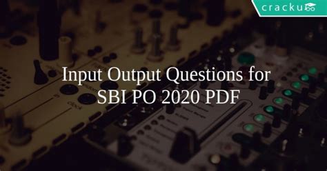 Input Output Questions For SBI PO 2020 PDF Cracku