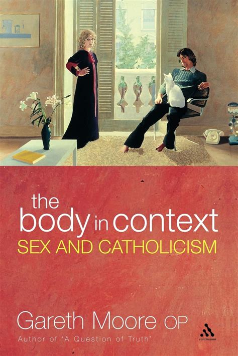 The Body In Context Sex And Catholicism Moore Gareth 9780826485687 Books