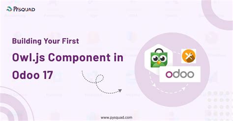 Pysquad Informatics Llp On Linkedin Odoo Owl Frontend Odoo17