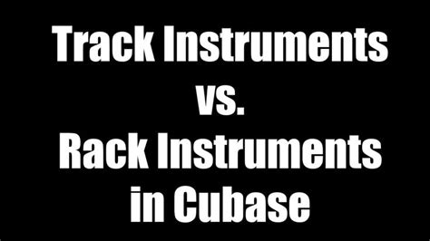 Track Instruments Vs Rack Instruments In Cubase Cubase Music Producers Instruments