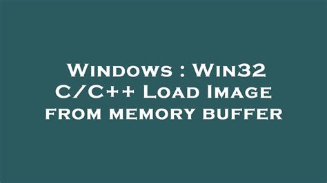 Windows Win32 C C Load Image From Memory Buffer Youtube