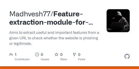 Github Madhvesh77feature Extraction Module For Phishing Site