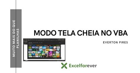 como ativar o modo tela cheia com vba excelforever