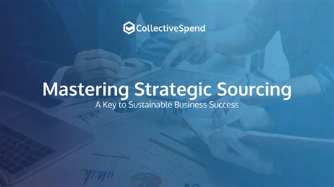 Strategic Sourcing Mastery For Business Success
