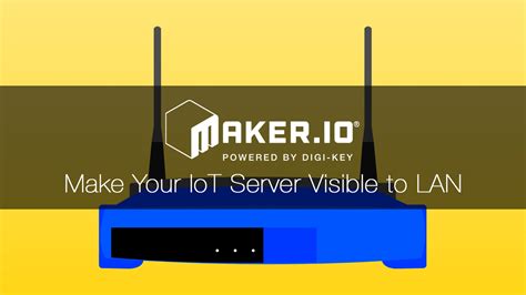 How To Make Your Iot Server Visible To LAN DigiKey