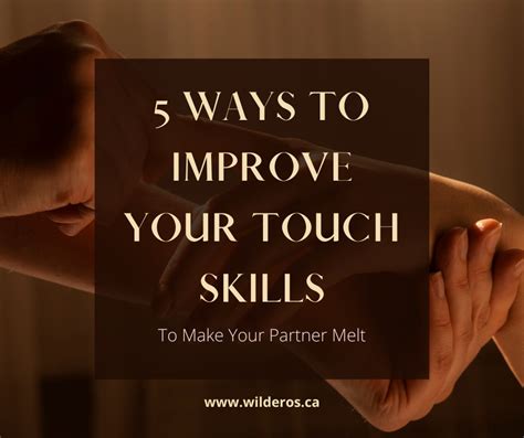 Ways To Improve Your Touch Skills To Make Your Partner Melt Wild Eros