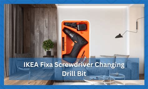 Easy Tips Changing Ikea Fixa Screwdriver Drill Bit Ikea Product