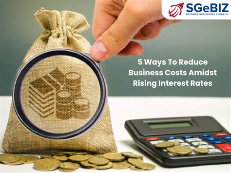 5 Ways To Reduce Business Costs Amidst Rising Interest Rates Sgebiz