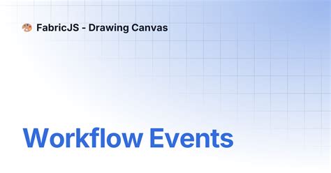 Workflow Events Fabricjs Drawing Canvas Workflow Events Fabricjs Drawing Canvas