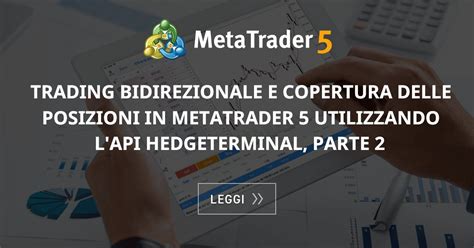 Trading Bidirezionale E Copertura Delle Posizioni In Metatrader 5