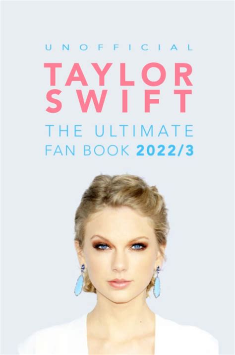 Taylor Swift The Ultimate Unofficial Fan Book 100 Amazing Taylor