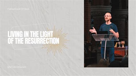 Living In The Light Of The Resurrection Fatherhood Of God Romans 814 16 Marcus Ottaviani