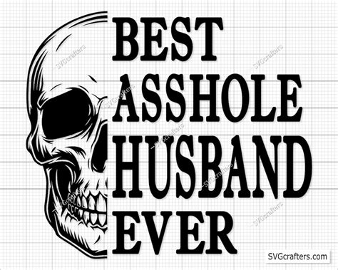 Best Asshole Husband Ever Skull Svg Skull Svg Wife Svg Husband Svg
