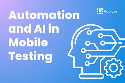 Automation And Artificial Intelligence In Mobile Testing