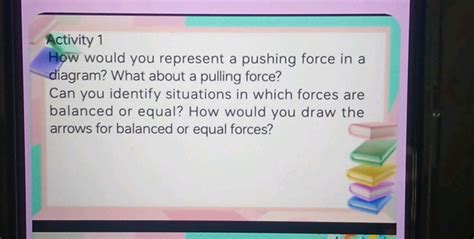 activity 1 how would you represent a pushing force in a diagram what